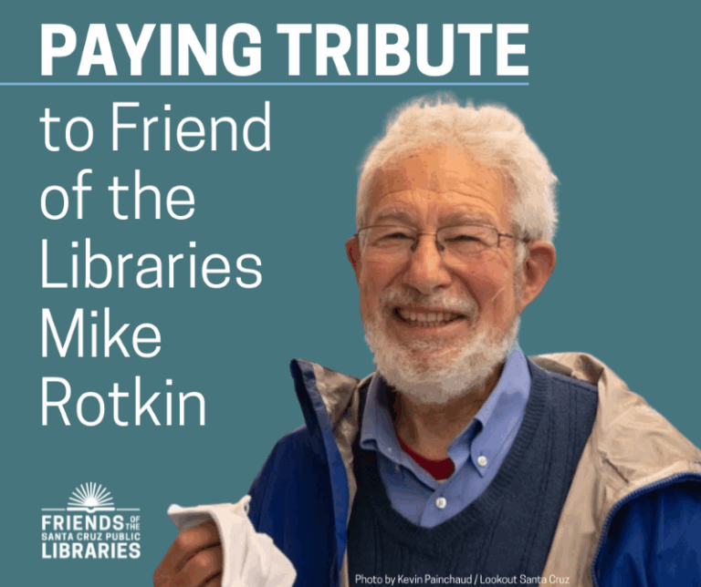 Honoring Mike Rotkin - Friends of the Santa Cruz Public Libraries